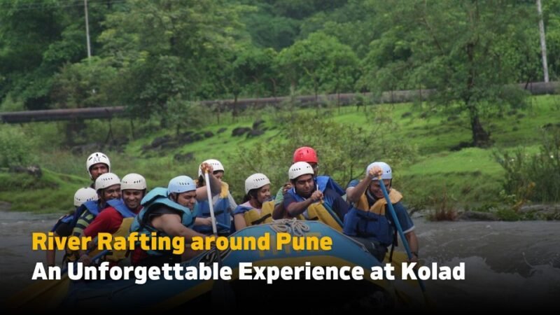 River Rafting around Pune – An Unforgettable Experience at Kolad